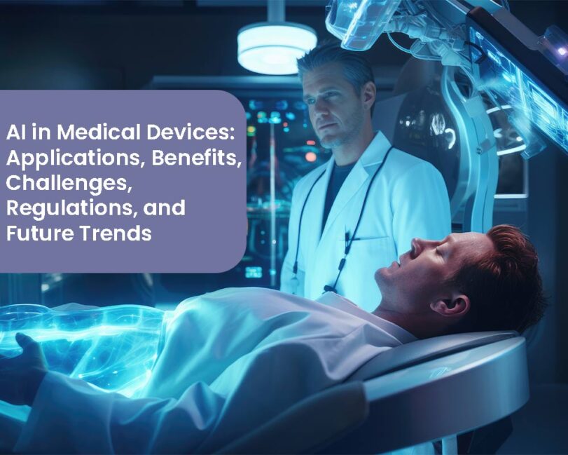 AI in Medical Devices: Applications, Benefits & Regulations